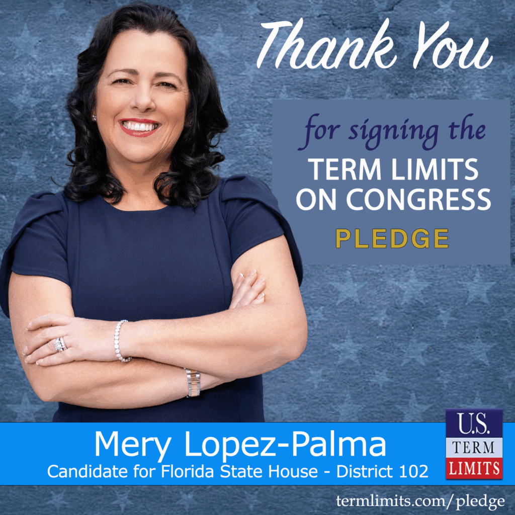 Mery Lopez-Palma Pledges to Support Congressional Term Limits - U.S ...